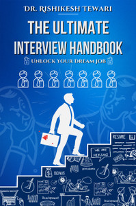 THE ULTIMATE INTERVIEW HANDBOOK: Buy THE ULTIMATE INTERVIEW HANDBOOK by Dr Rishikesh Tewari at ...