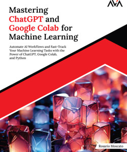 Mastering ChatGPT And Google Colab For Machine Learning Automate AI