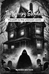 The Creepy Shadow - The path to the unknown world: Buy The Creepy Shadow - The path to the ...