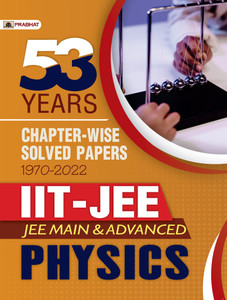 53 Previous Years Iit-Jee Main and Advanced Chapter-Wise Solved Papers 1970-2022 Physics: Buy 53 ...