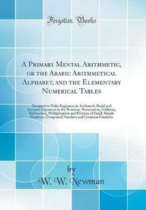 A Primary Mental Arithmetic Or The Arabic Arithmetical Alphabet And