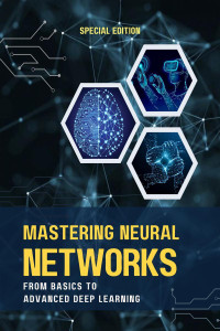 MASTERING NEURAL NETWORKS FROM BASICS TO ADVANCED DEEP LEARNING: Buy MASTERING NEURAL NETWORKS ...