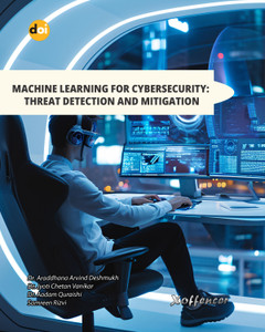 MACHINE LEARNING FOR CYBERSECURITY: THREAT DETECTION AND MITIGATION: Buy MACHINE LEARNING FOR ...