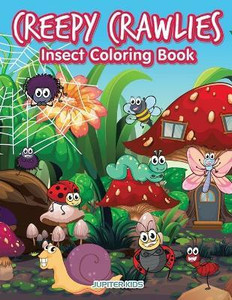 Creepy Crawlies Insect Coloring Book: Buy Creepy Crawlies Insect ...