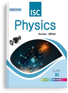 NOOTAN ISC Board Physics for Class 11th Academic Year 2025-26-Nageen Kumar: Buy NOOTAN ISC Board ...