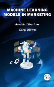 MACHINE LEARNING MODELS IN MARKETING: Buy MACHINE LEARNING MODELS IN MARKETING by Arockia ...