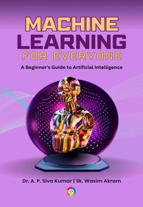 Machine Learning for Everyone: A Beginner's Guide to Artificial Intelligence: Buy Machine ...