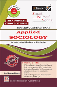 Refresher's Smart Nurses' Series- APPLIED SOCIOLOGY -Solved Question Bank- for B.Sc. Nursing 1st ...