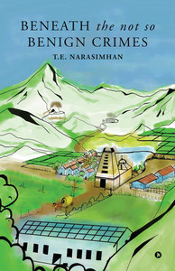 BENEATH THE NOT SO BENIGN CRIMES: Buy BENEATH THE NOT SO BENIGN CRIMES by T. E. Narasimhan at ...