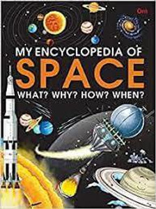 My Encyclopedia of Space What? Why? How? When?: Buy My Encyclopedia of Space What? Why? How ...