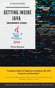 Getting Inside Java - Beginners Guide: Buy Getting Inside Java - Beginners Guide by Kumar Prem ...