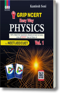 Grip NCERT Easy Way Physics For NEET/JEE/CUET. (Vol.1). Questions Based On Each and Every Line ...