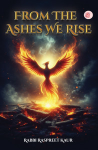 From The Ashes We Rise: Buy From The Ashes We Rise by Rabbi Raspreet ...