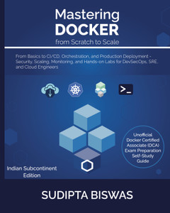 Mastering Docker from Scratch to Scale - From Basics to CI/CD, Orchestration, and Production ...