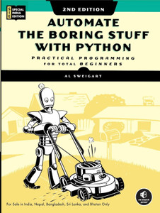 Automate the Boring Stuff with Python: Practical Programming for Total Beginners, 2nd Edition ...