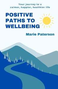 Positive Paths to Wellbeing: Buy Positive Paths to Wellbeing by Paterson Marie at Low Price in ...