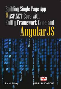 Building Single Page App Using ASP.NET Core with Entity Framework Core & Angular Js: Buy ...