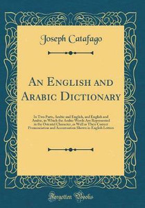 An English and Arabic Dictionary: In Two Parts, Arabic and English, and ...