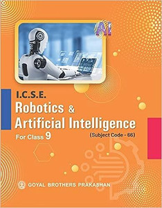 ICSE Robotics and Artificial Intelligence Class 9 2023-2024: Buy ICSE Robotics and Artificial ...