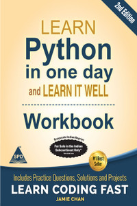Learn Python in one day and Learn It Well (Workbook with Questions, Solutions and Projects ...