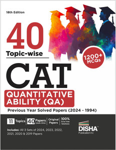 40 Topic-wise CAT Quantitative Ability (QA) Previous Year Solved Papers (2024 - 1994) 18th ...
