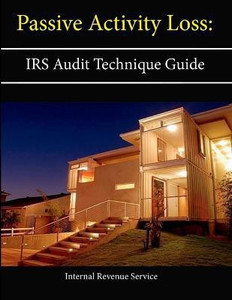 Passive Activity Loss: IRS Audit Technique Guide: Buy Passive Activity Loss: IRS Audit Technique ...