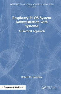 Raspberry Pi OS System Administration with systemd: Buy Raspberry Pi OS System Administration ...