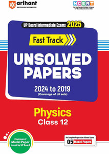 Up Board Intermediate Exams 2025 Fast Track Unsolved Papers 2024 to 2019 Physics Kaksha 12: Buy ...