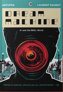 Dream Machine: AI and the Real World: Buy Dream Machine: AI and the Real World by Appupen ...