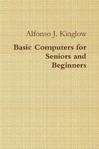 Basic Computers for Seniors and Beginners: Buy Basic Computers for Seniors and Beginners by ...