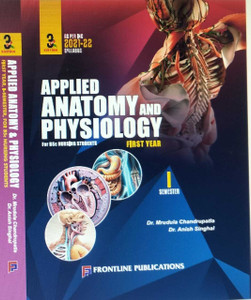 Applied Anatomy And Physiology for B Sc Nursing Students, First Year First Semester, 3/e As per ...