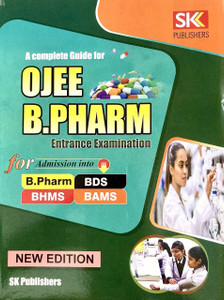 A COMPLETE GUIDE FOR OJEE B.PHARMA ENTRANCE EXAM FOR ADMISSION INTO B.PHARMA BDS BHMS BAMS NEW ...