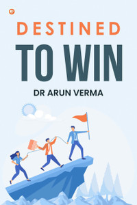 Destined To Win: Buy Destined To Win by Dr Arun Verma at Low Price in India | Flipkart.com