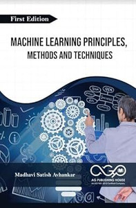 Machine Learning: Principles, Methods and Techniques: Buy Machine Learning: Principles, Methods ...