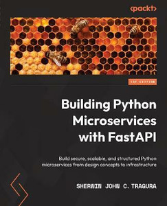 Building Python Microservices with FastAPI: Buy Building Python Microservices with FastAPI by ...
