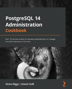 PostgreSQL 14 Administration Cookbook Buy PostgreSQL 14 Administration