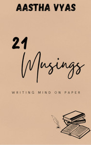 21 Musings: Buy 21 Musings by Aastha Vyas at Low Price in India | Flipkart.com