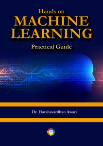 Hands on Machine Learning: Practical Guide: Buy Hands on Machine Learning: Practical Guide by Dr ...