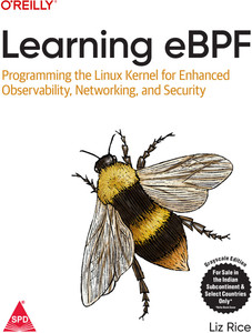 Learning eBPF: Programming the Linux Kernel for Enhanced Observability, Networking, and Security ...