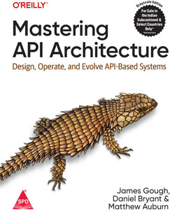 Mastering API Architecture: Design, Operate and Evolve API-Based Systems (Grayscale Indian ...