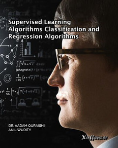 SUPERVISED LEARNING ALGORITHMS CLASSIFICATION AND REGRESSION ALGORITHMS: Buy SUPERVISED LEARNING ...