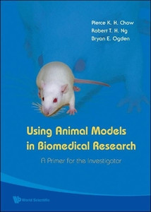 Using Animal Models In Biomedical Research: A Primer For The Investigator: Buy Using Animal ...