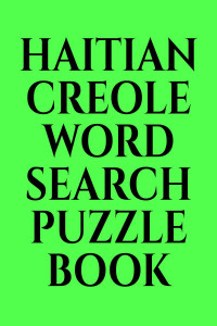 HAITIAN CREOLE WORD SEARCH PUZZLE BOOK: Buy HAITIAN CREOLE WORD SEARCH ...
