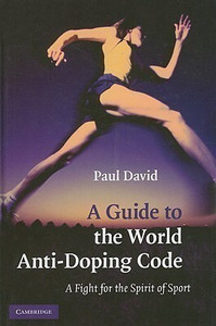 A Guide to the World Anti-Doping Code V1 Edition: Buy A Guide to the World Anti-Doping Code V1 ...
