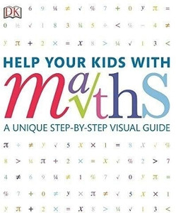 Help Your Kids with Maths: A Unique Step-by-Step Visual Guide, Revision ...