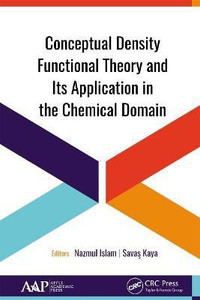 Conceptual Density Functional Theory and Its Application in the Chemical Domain: Buy Conceptual ...