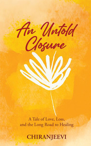 An Untold Closure: Buy An Untold Closure by Chiranjeevi at Low Price in India | Flipkart.com