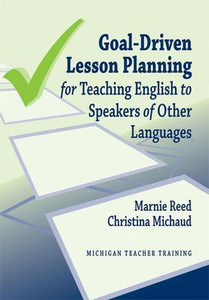 Goal-Driven Lesson Planning for Teaching English to Speakers of Other Languages: Buy Goal-Driven ...