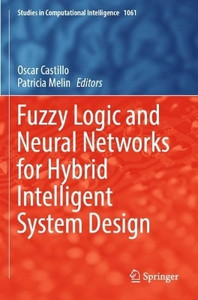 Fuzzy Logic and Neural Networks for Hybrid Intelligent System Design: Buy Fuzzy Logic and Neural ...