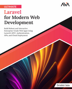 Ultimate Laravel For Modern Web Development Build Robust And